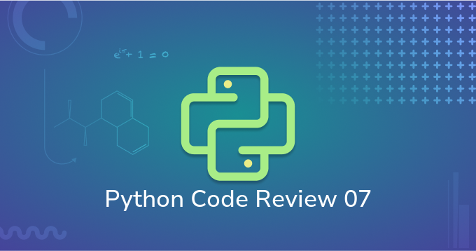 Python Code Review 07 Exercise!